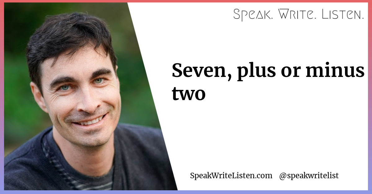 Seven, plus or minus two